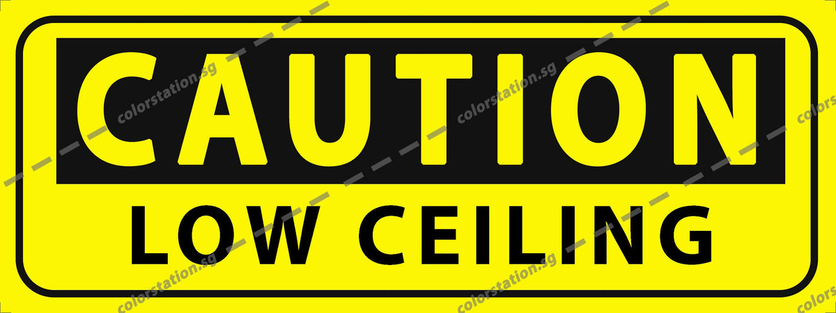 CAUTION - LOW CEILING - Best Deals, Exclusive For You – Color Station ...